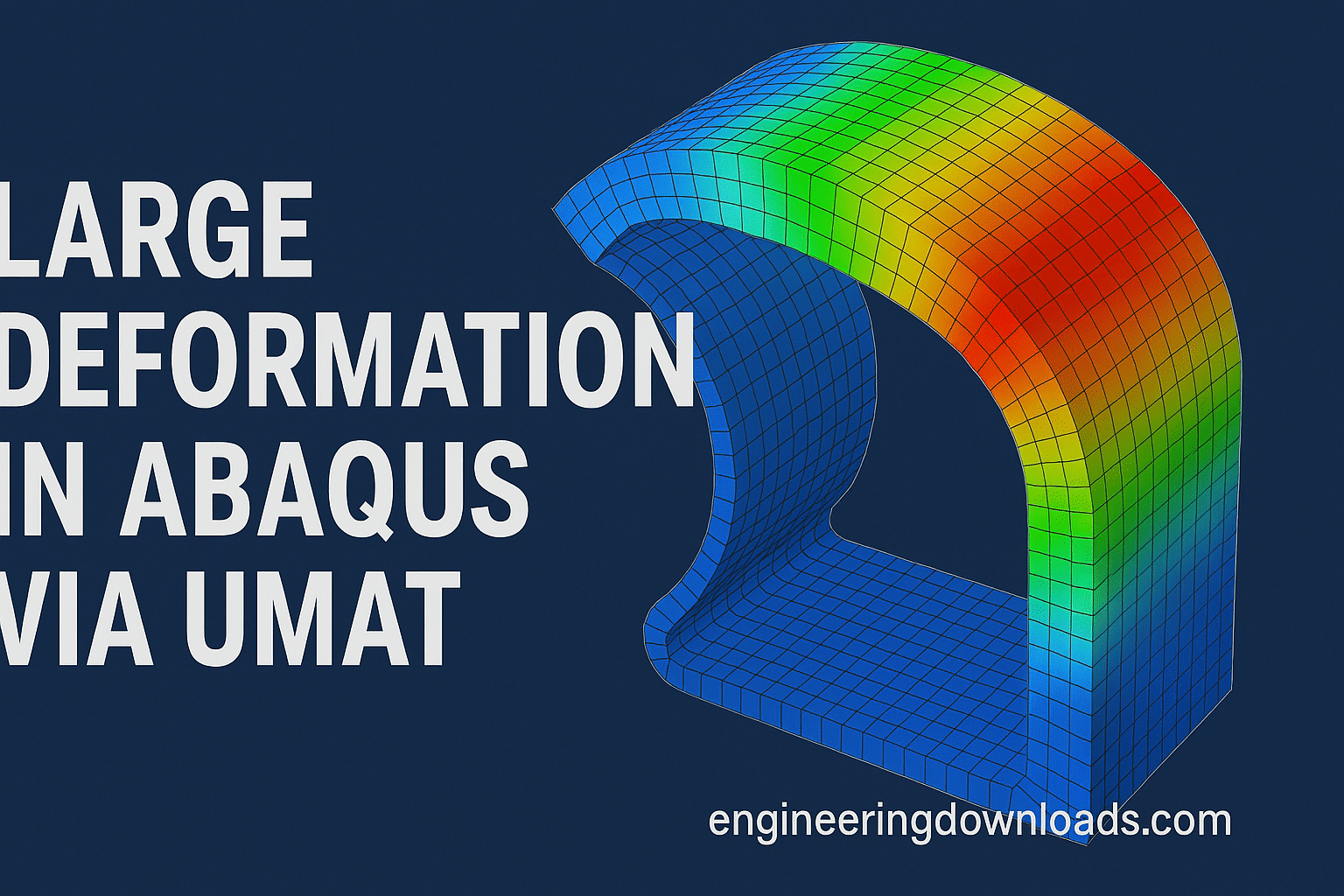 Large Deformation in ABAQUS via UMAT | EngineeringDownloads